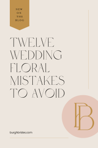 12 Wedding Floral Mistakes To Avoid | Burgh Brides