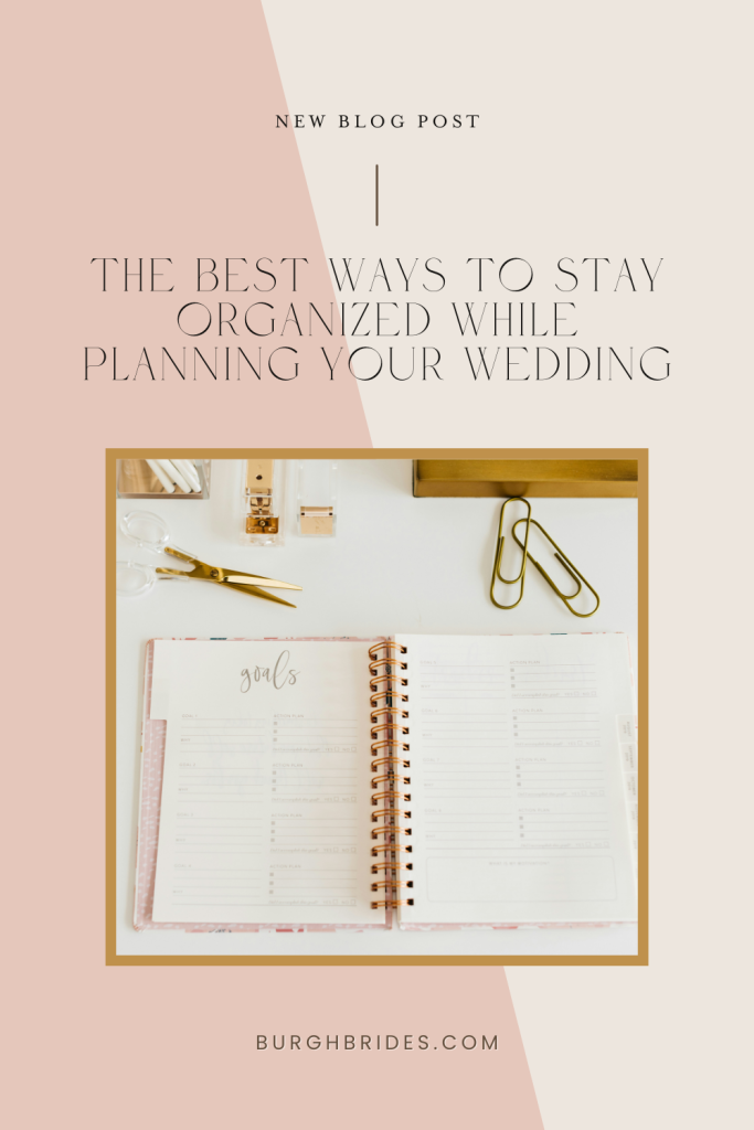 The Best Ways To Stay Organized While Planning Your Wedding