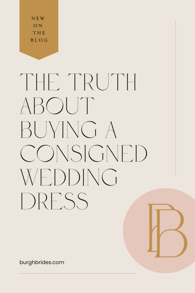 The Truth About Buying a Consigned Wedding Dress